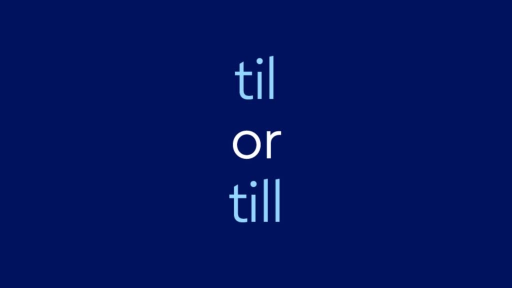 Till or Til? The Correct Spelling Explained Simply - grammarcorners.com